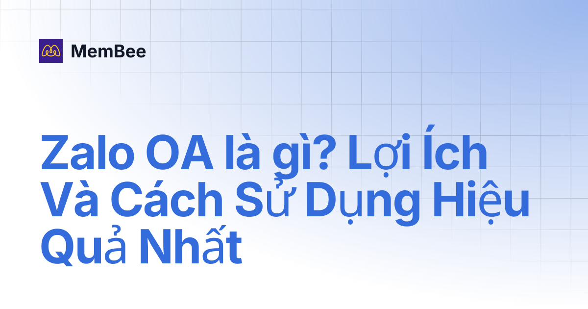 Zalo OA là gì? Lợi Ích Và Cách Sử Dụng Hiệu Quả Nhất | Hướng dẫn sử ...