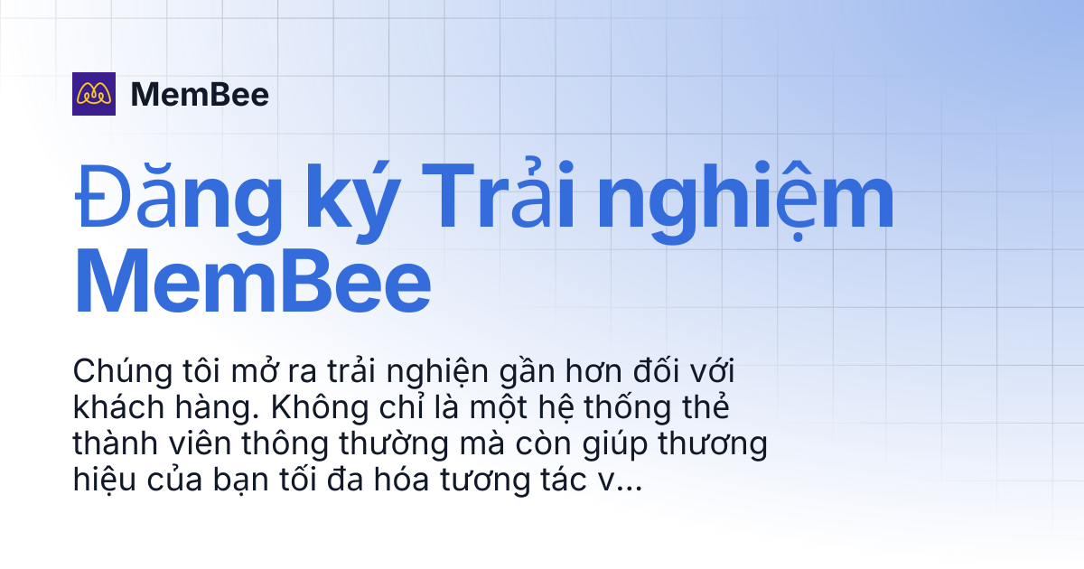 Đăng ký Trải nghiệm MemBee | Hướng dẫn sử dụng | MemBee